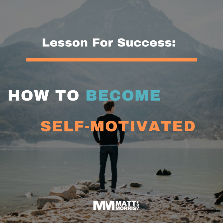Lesson For Success: How To Become Self-Motivated - Matt Morris