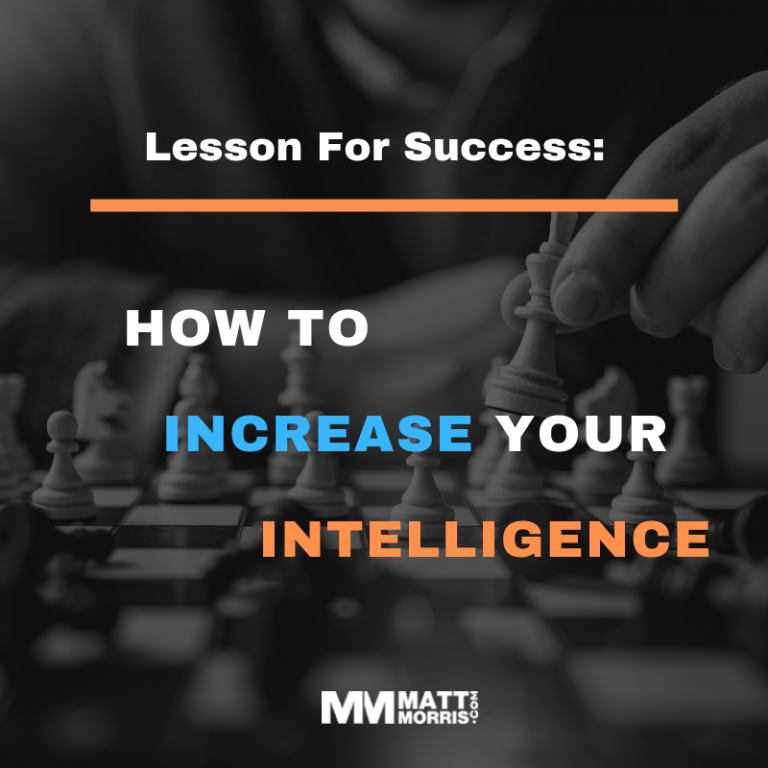 Lesson For Success: How To Increase Your Intelligence - Matt Morris