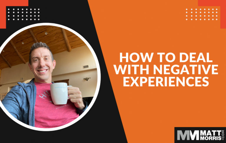 how-to-deal-with-negative-experiences - Matt Morris