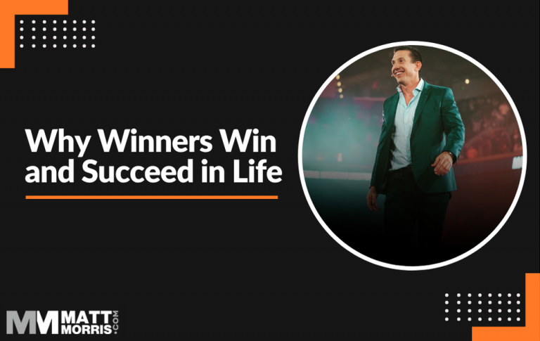 Why Winners Win and Succeed in Life | Matt Morris